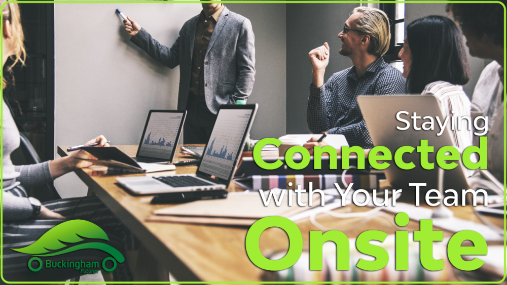 Staying Connected with Your Team Onsite - Buckingham Futures